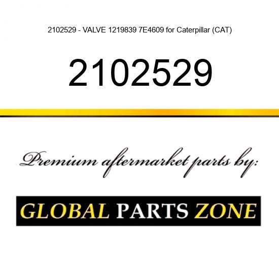 2102529 - VALVE 1219839 7E4609 for Caterpillar (CAT) - Walmart.com
