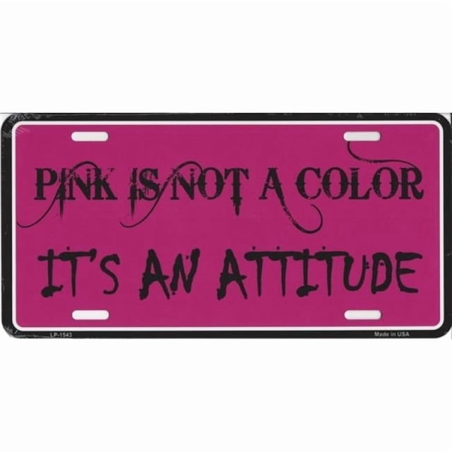 212 Main LP-1543 6 x 12 in. Pink is Not a Color Its An Attitude License ...