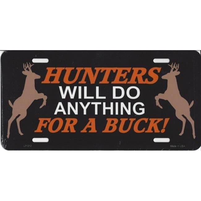 212 Main LP-312 6 x 12 in. Hunters Will Do Anything for a Buck License ...