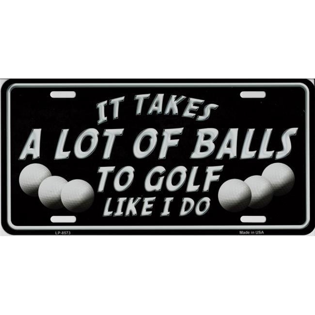 212 Main LP-8573 6 x 12 in. It Takes a Lot of Balls to Golf Like I Do ...