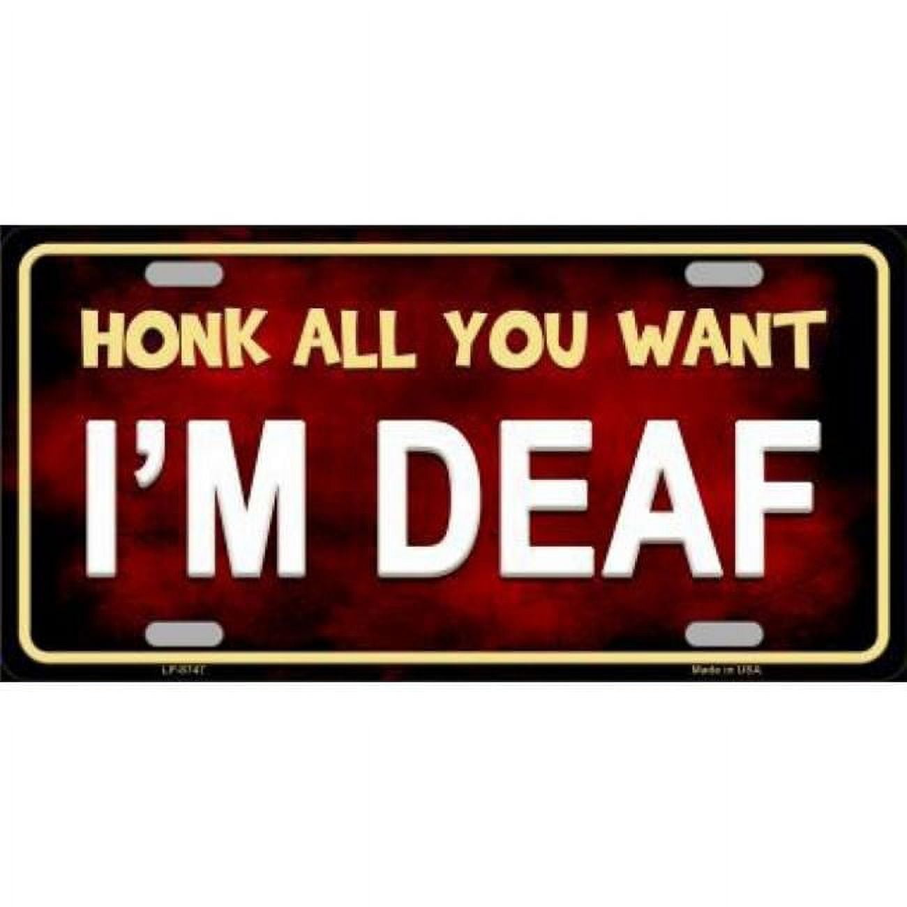 Honk All You Want I'm Deaf Metal License Plate - Walmart.com