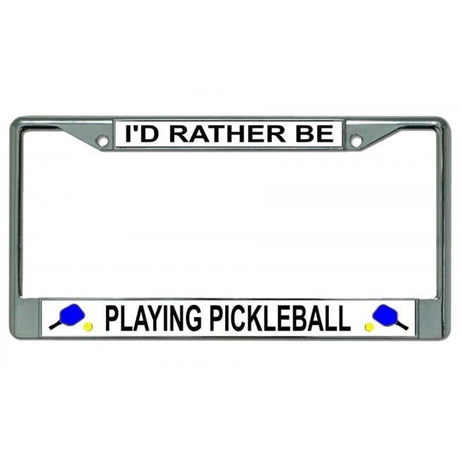 I'd Rather Be Playing Pickleball Chrome License Plate Frame - Walmart.com