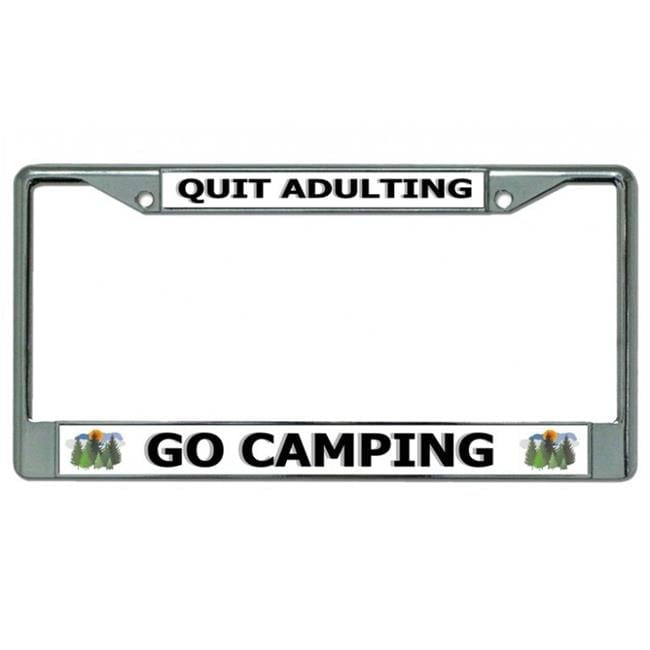 Quit Adulting Go Camping Chrome License Plate Frame - Walmart.com