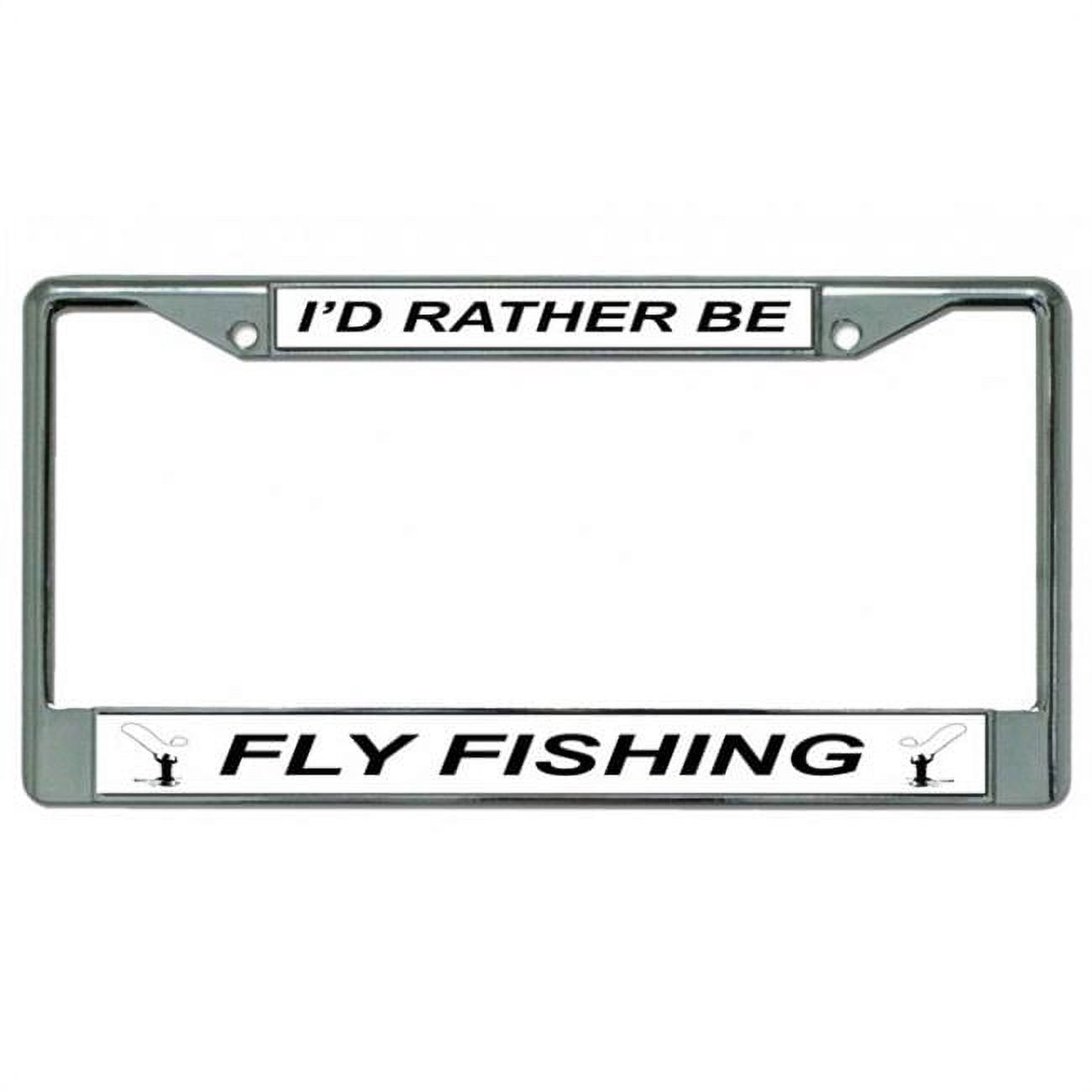 212 Main LPO3844 6 x 12 in. Id Rather Be Fly Fishing Chrome License ...