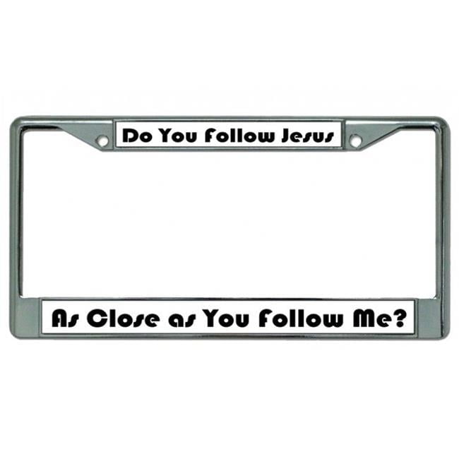 Do You Follow Jesus Chrome License Plate Frame - Walmart.com