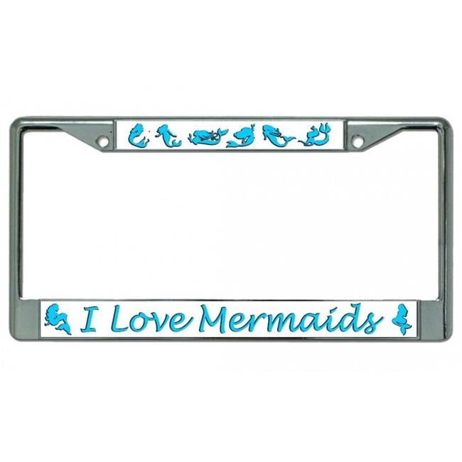 I Love Mermaids Chrome License Plate Frame - Walmart.com