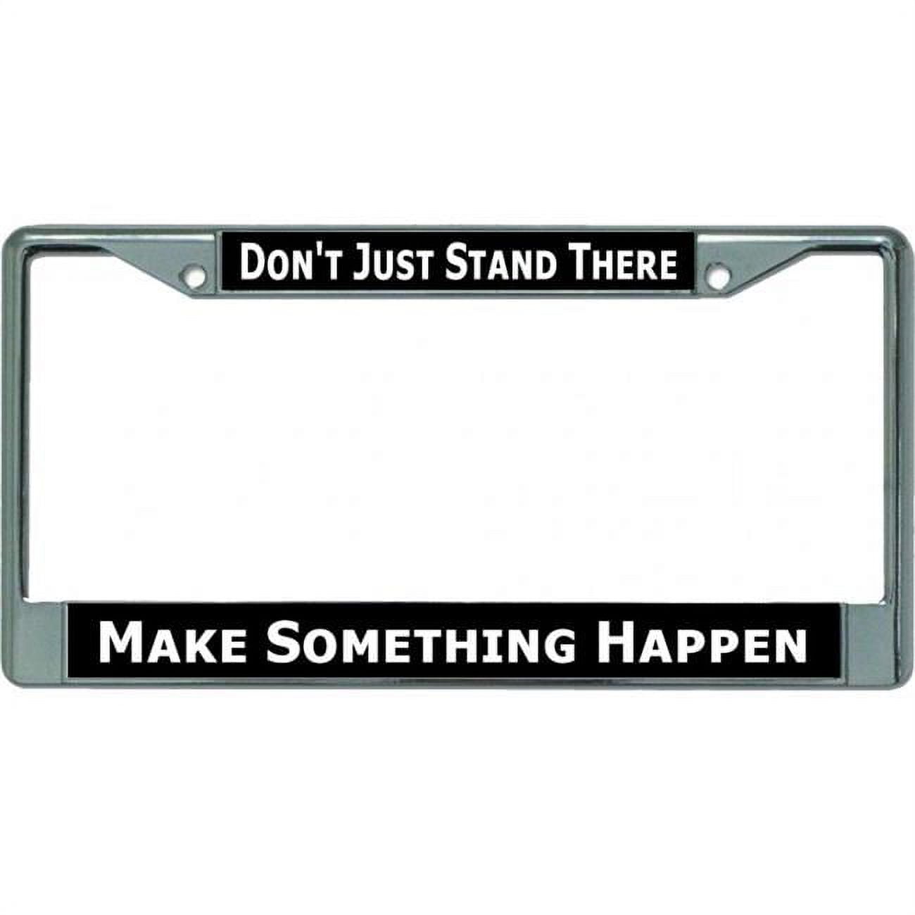 212 Main LPO5362 6 x 12 in. Dont Just Stand There Chrome License Plate ...