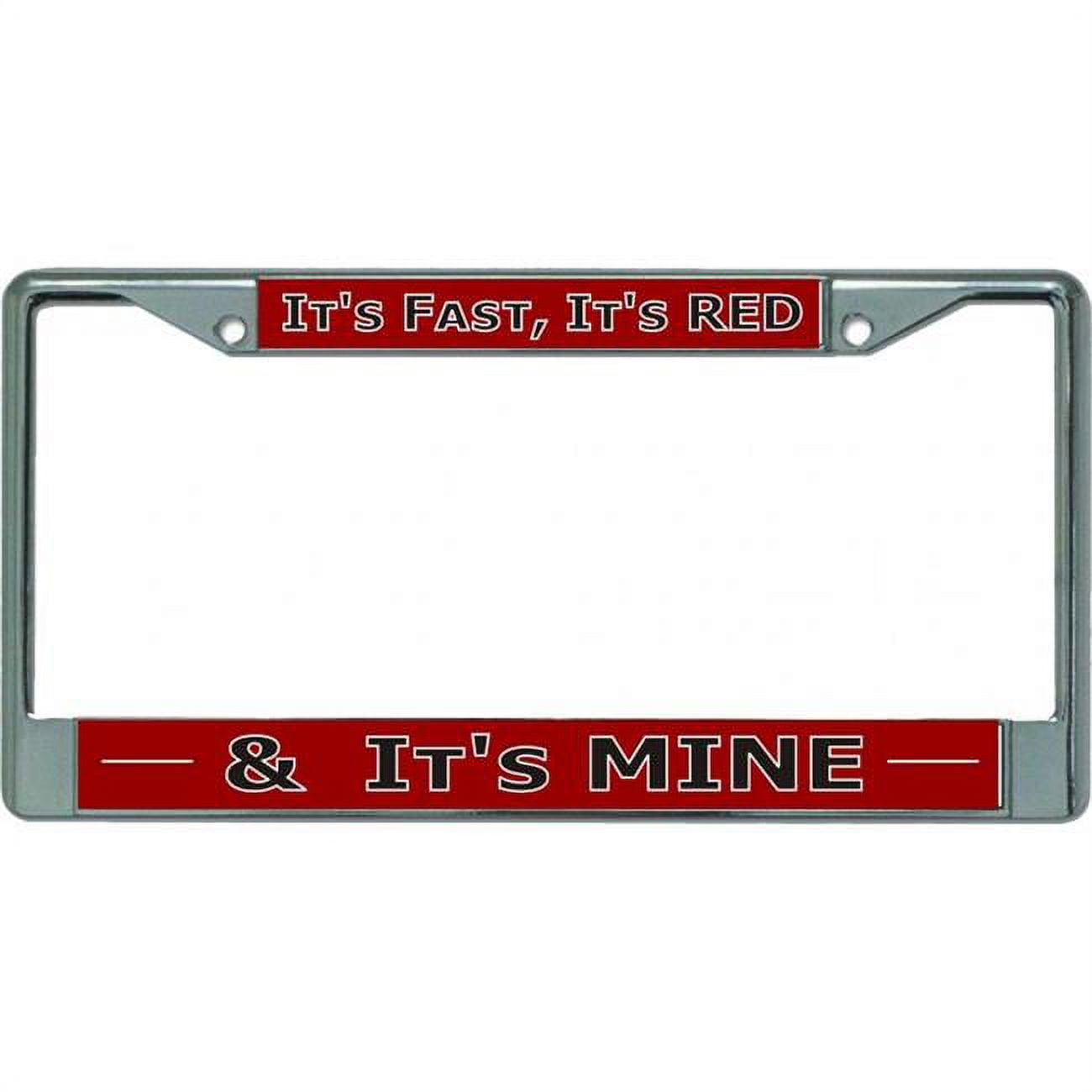 212 Main LPO5849 6 x 12 in. Its Fast Its Red & Its Mine Chrome License ...