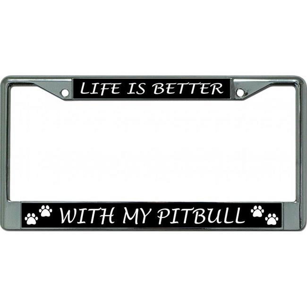 212 Main LPO6249 6 x 12 in. Life is Better with My Pit Bull Chrome ...