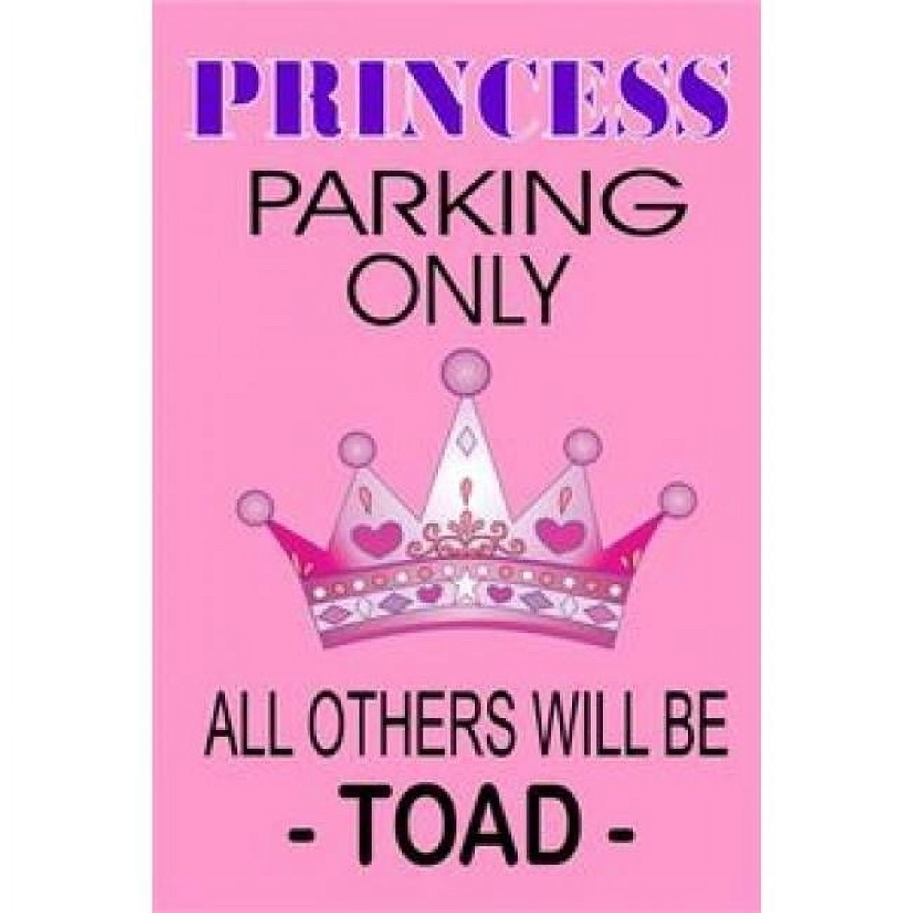 212 Main LPO764 8 x 11 in. Princess All Others Will Be Toad Parking ...