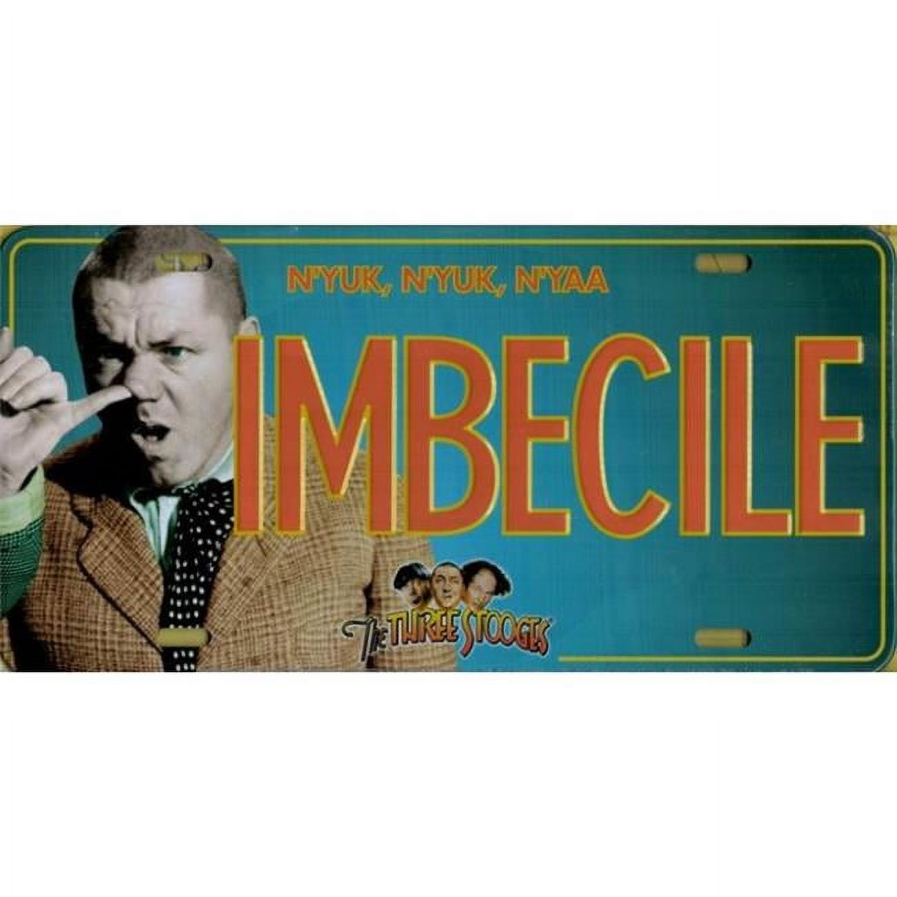 212 Main SOTT12049 6 x 12 in. Three Stooges Imbecile Nyuk Metal License ...