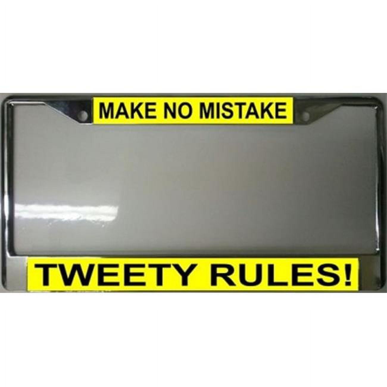 212 Main Tweety4 Make No Mistake Tweety Rules License Plate Frame Free ...