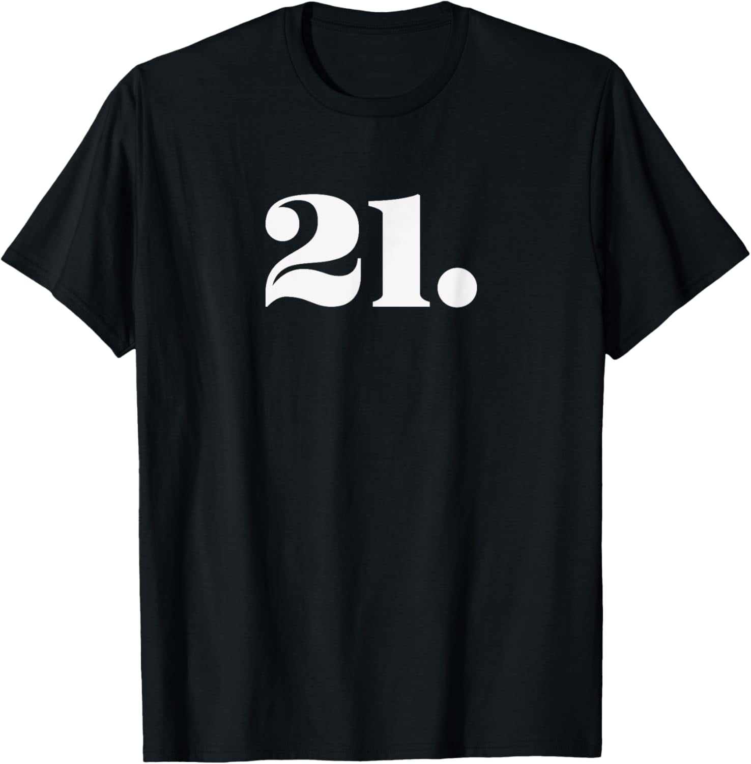 21st Birthday - 21 Year Old - Number 21 T-ShirtMen and women, Black T ...