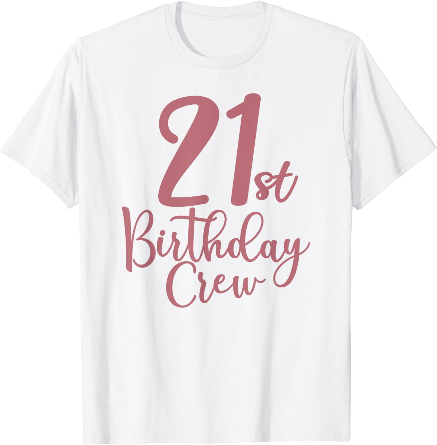 21st Birthday Crew 21 Years Old Women Matching Group Party T-Shirt ...