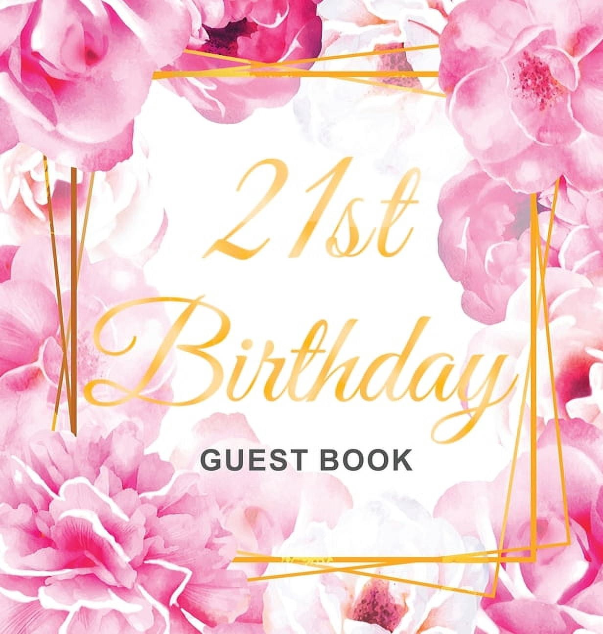 Cheers to 21 Years - A 21st Birthday Guest Book: An Elegant Floral ...