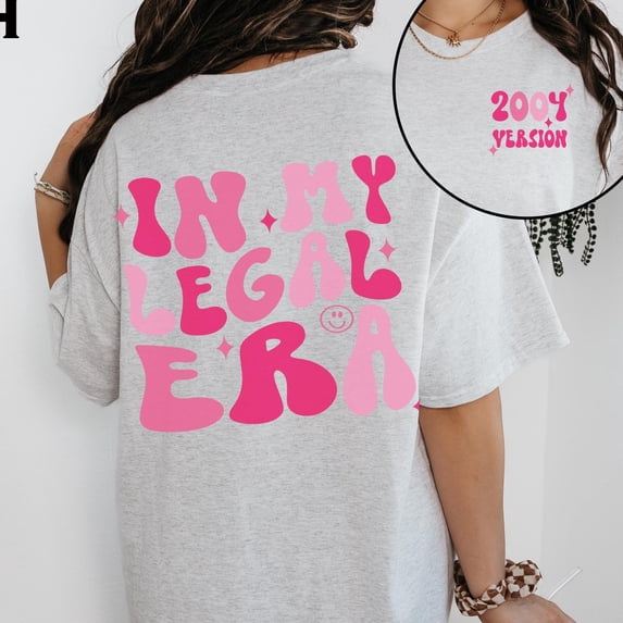 21st Birthday Shirt Legal Era Back Print 2004 Birthday 21st Birthday ...