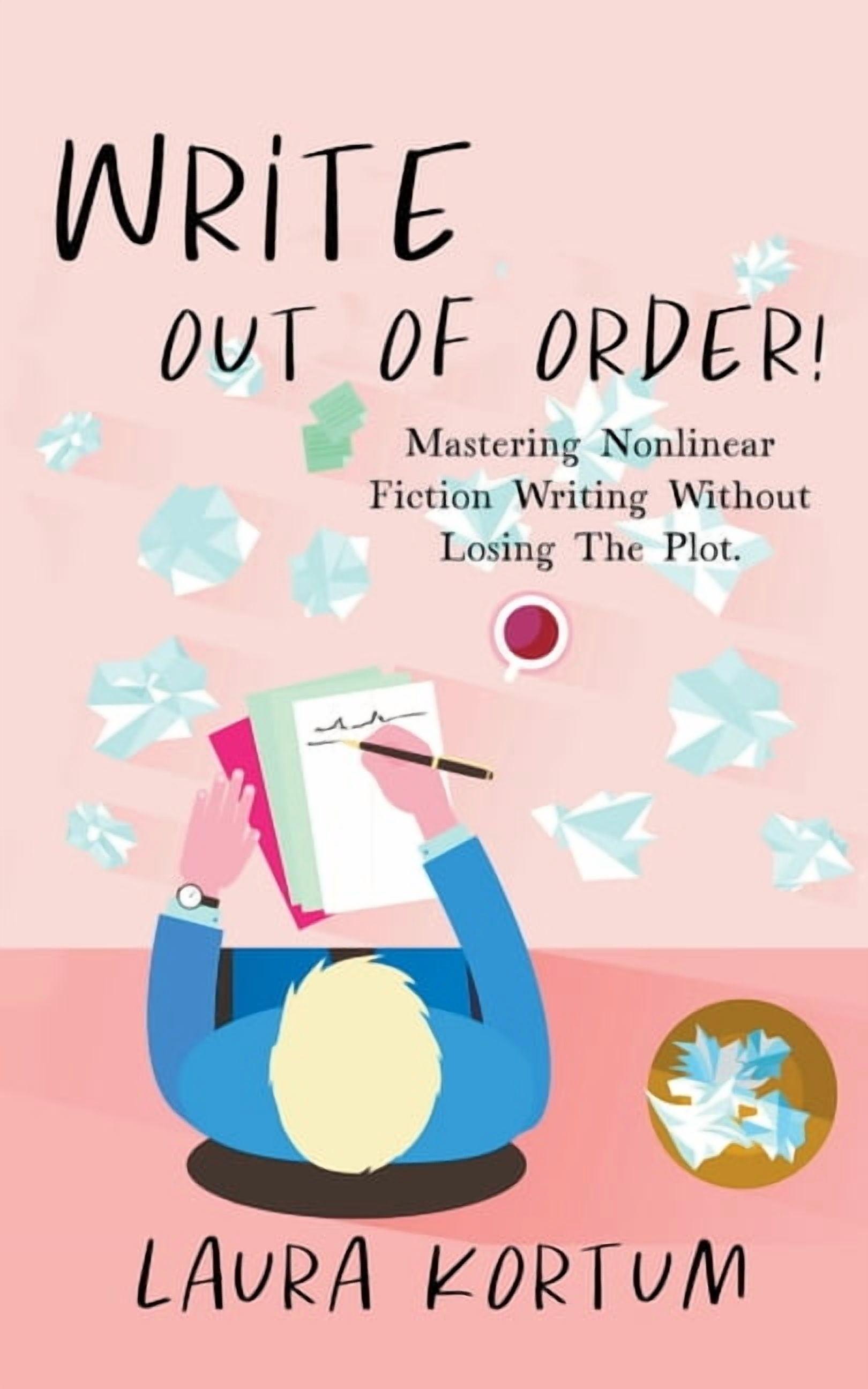 21st Century Author Write out of Order! Mastering Nonlinear Fiction ...