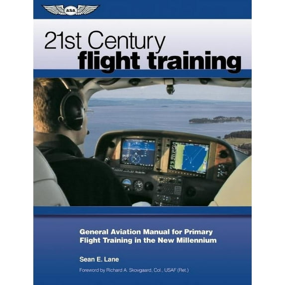 21st Century Flight Training: General Aviation Manual for Primary ...