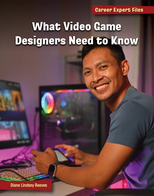 21st Century Skills Library: Career Expe What Video Game Designers Need ...