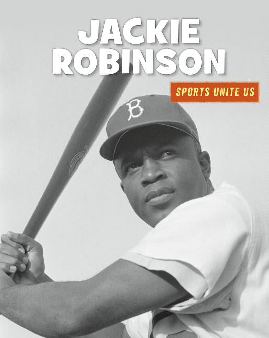 21st Century Skills Library: Sports Unite Us: Jackie Robinson ...