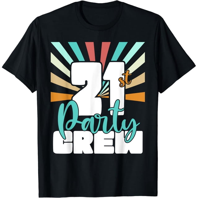 21st Party Crew Birthday Squad Funny 21 Year Old Birthday T-Shirt ...