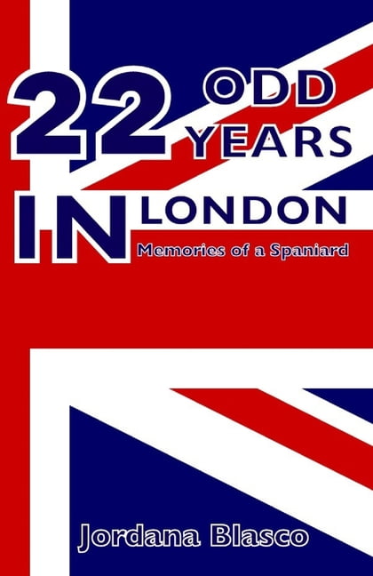 22 Odd Years in London: Memories of a Spaniard, (Paperback) - Walmart.com