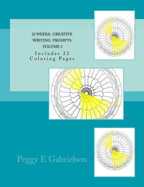 22 Weeks Creative Writing Prompts Volume 2 : Includes 22 Coloring Pages ...