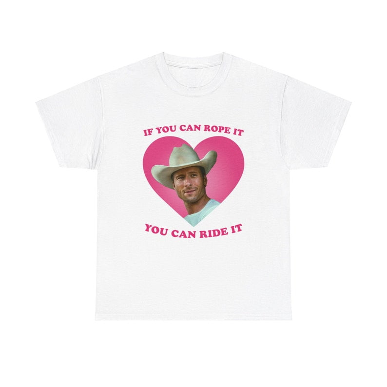 2207 CIENSON UNISEX T-SHIRT If You Can Rope It You Can Ride It Glen ...