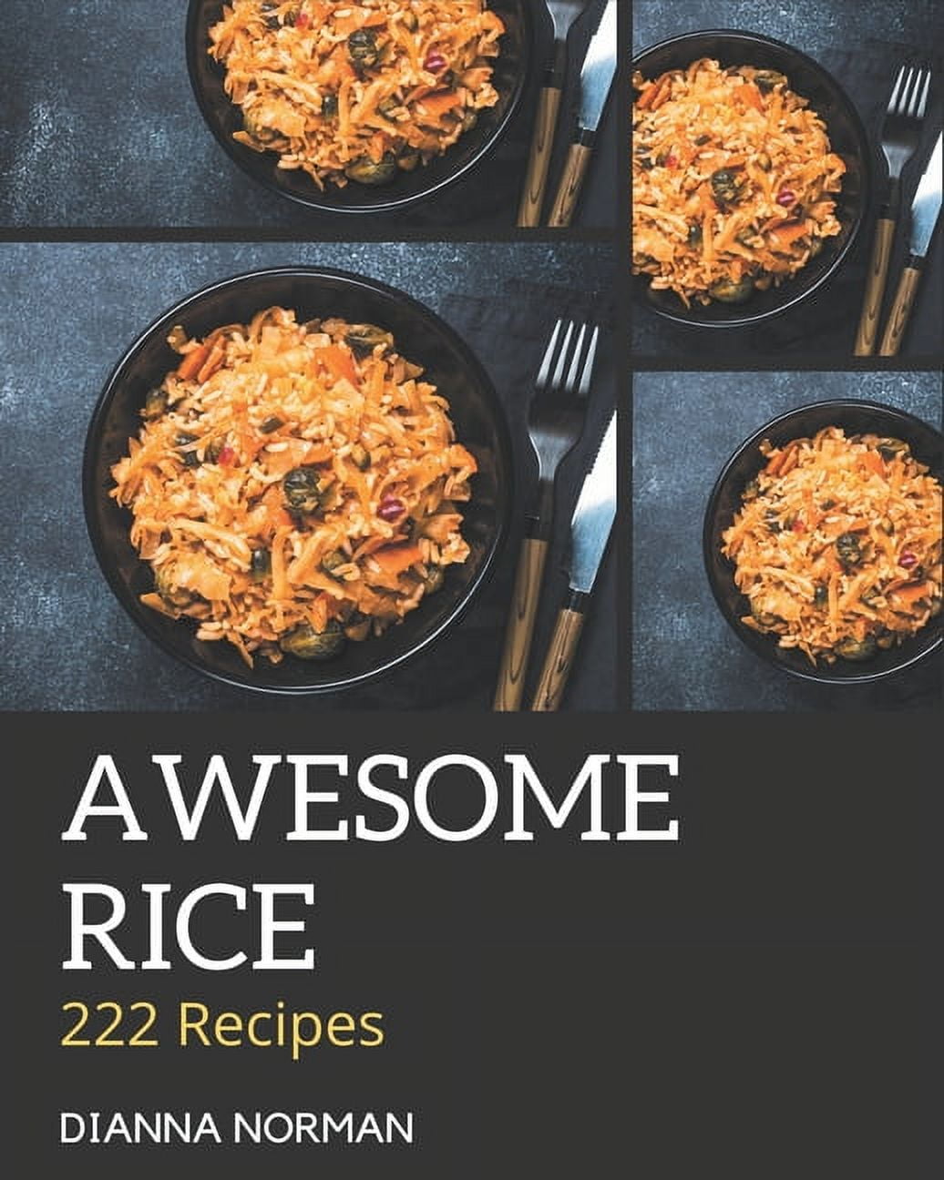 222 Awesome Rice Recipes : Discover Rice Cookbook NOW! (Paperback ...