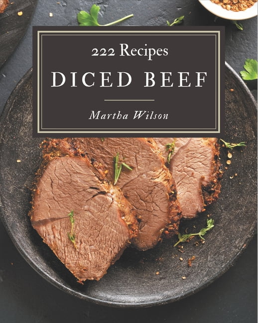 222 Diced Beef Recipes: An Inspiring Diced Beef Cookbook for You ...