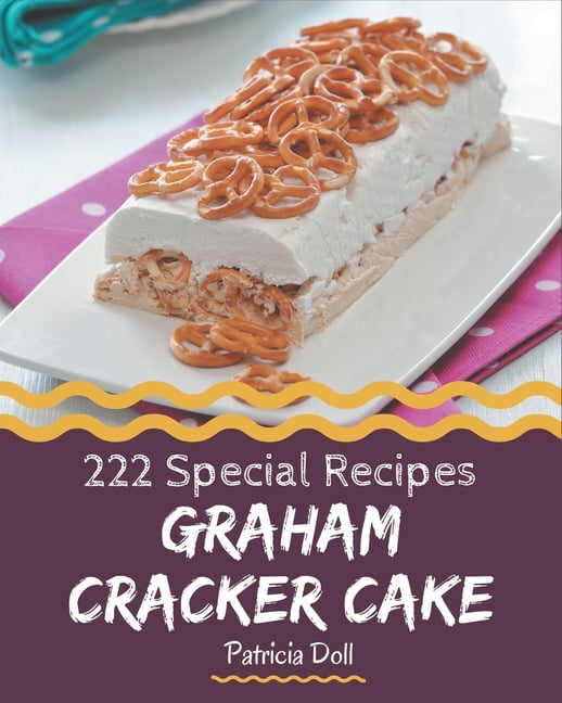 222 Special Graham Cracker Cake Recipes: The Best Graham Cracker Cake ...