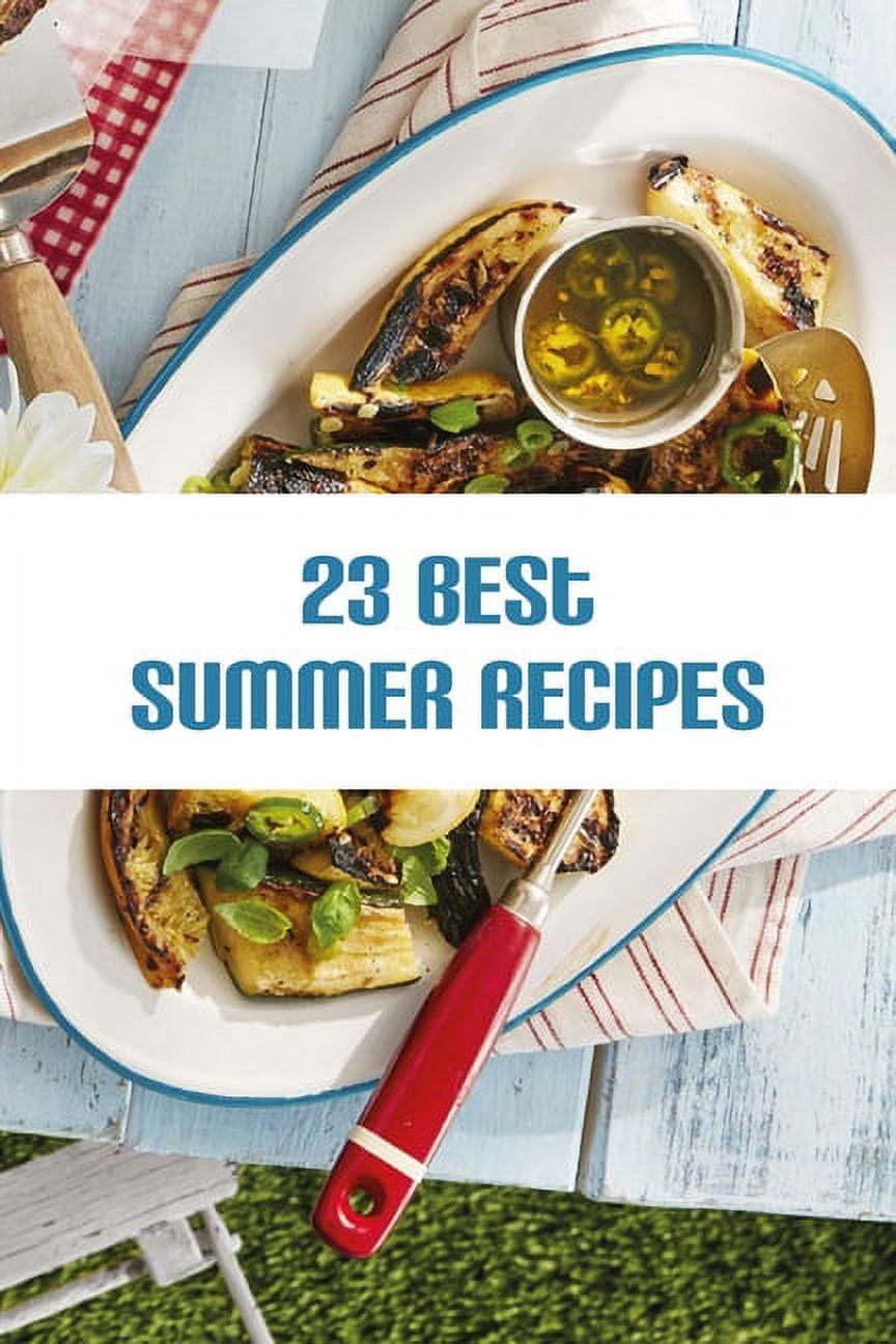 23 Best Summer Recipes: Easy Summer Meal Ideas 2020 (Paperback ...
