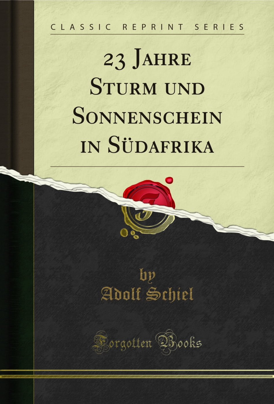 23 Jahre Sturm und Sonnenschein in Südafrika (Classic Reprint) (German ...