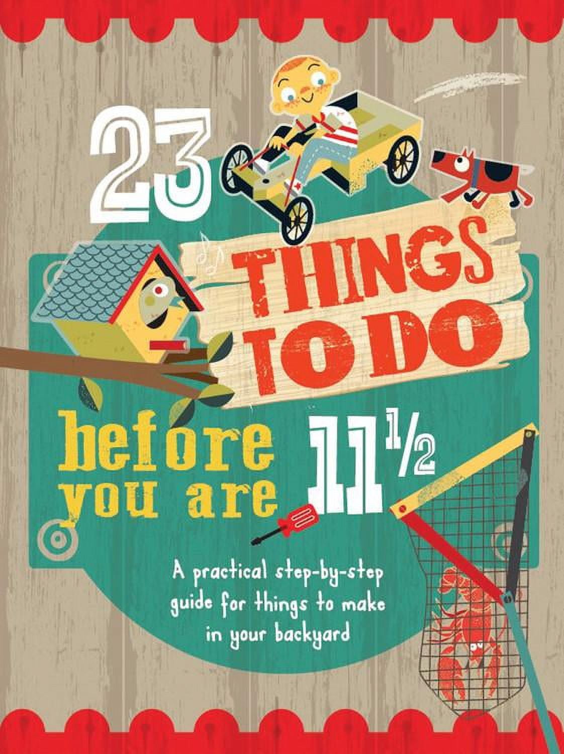 23 Things to Do: 23 Things to Do Before You Are 11 1/2: A Practical ...
