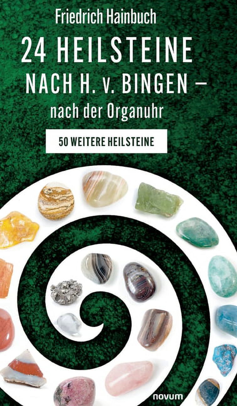 24 Heilsteine nach H. v. Bingen - nach der Organuhr : 50 weitere ...