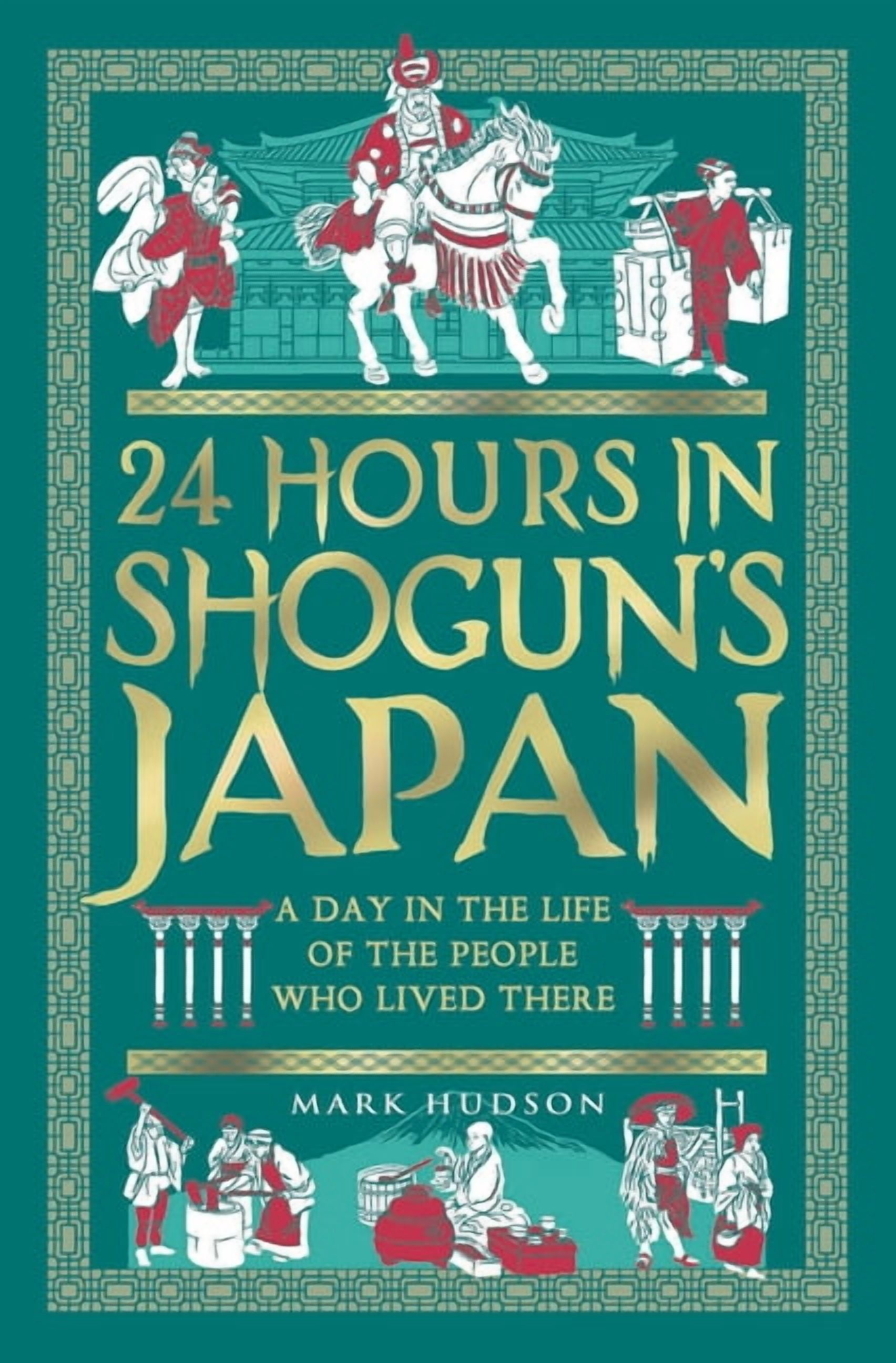 24 Hours in Ancient History 24 Hours in Shogun's Japan: A Day in the ...