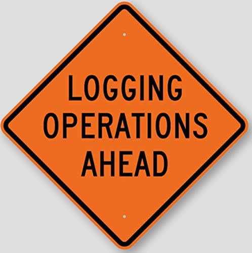 24” x 24” – Aluminum (.080) – Logging Road Sign: “Logging Operations ...