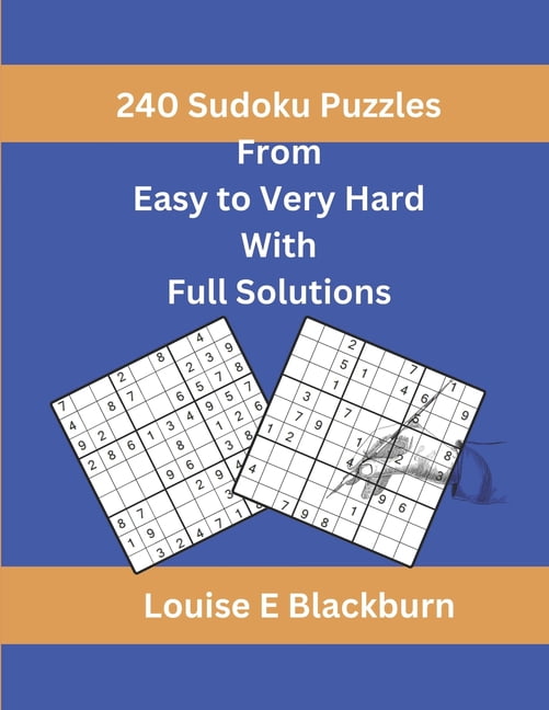 240 Sudoku Puzzles From Easy to Very Hard With Full Solutions: Puzzles ...