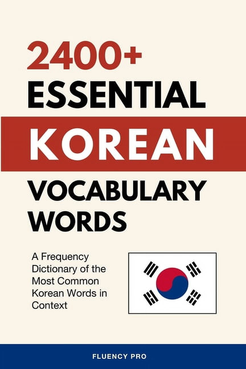 2400+ Essential Korean Vocabulary Words: A Frequency Dictionary of the Most Common Korean Words ...