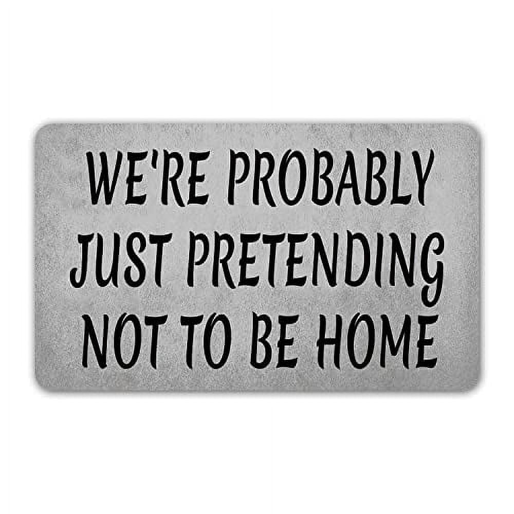 24X16 Inch Funny Welcome Doormat Way Indoor Welcome Mat We're Probably Just Pretending Not to Be ...