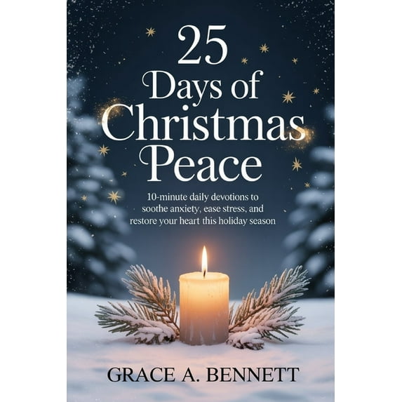 25 Days of Christmas Peace: 10-Minute Daily Devotions to Soothe Anxiety ...