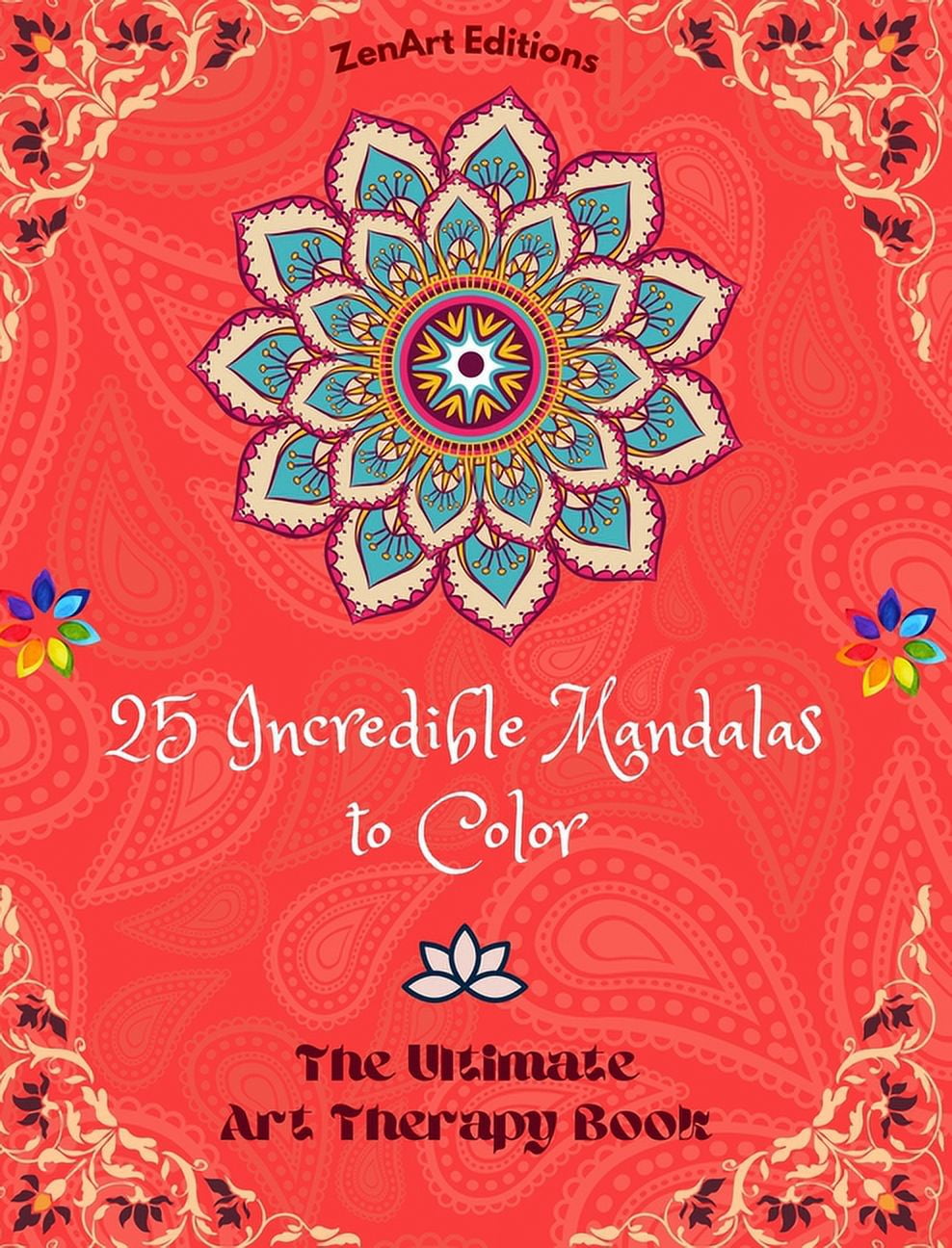 25 Incredible Mandalas to Color: The Ultimate Art Therapy Book Self ...
