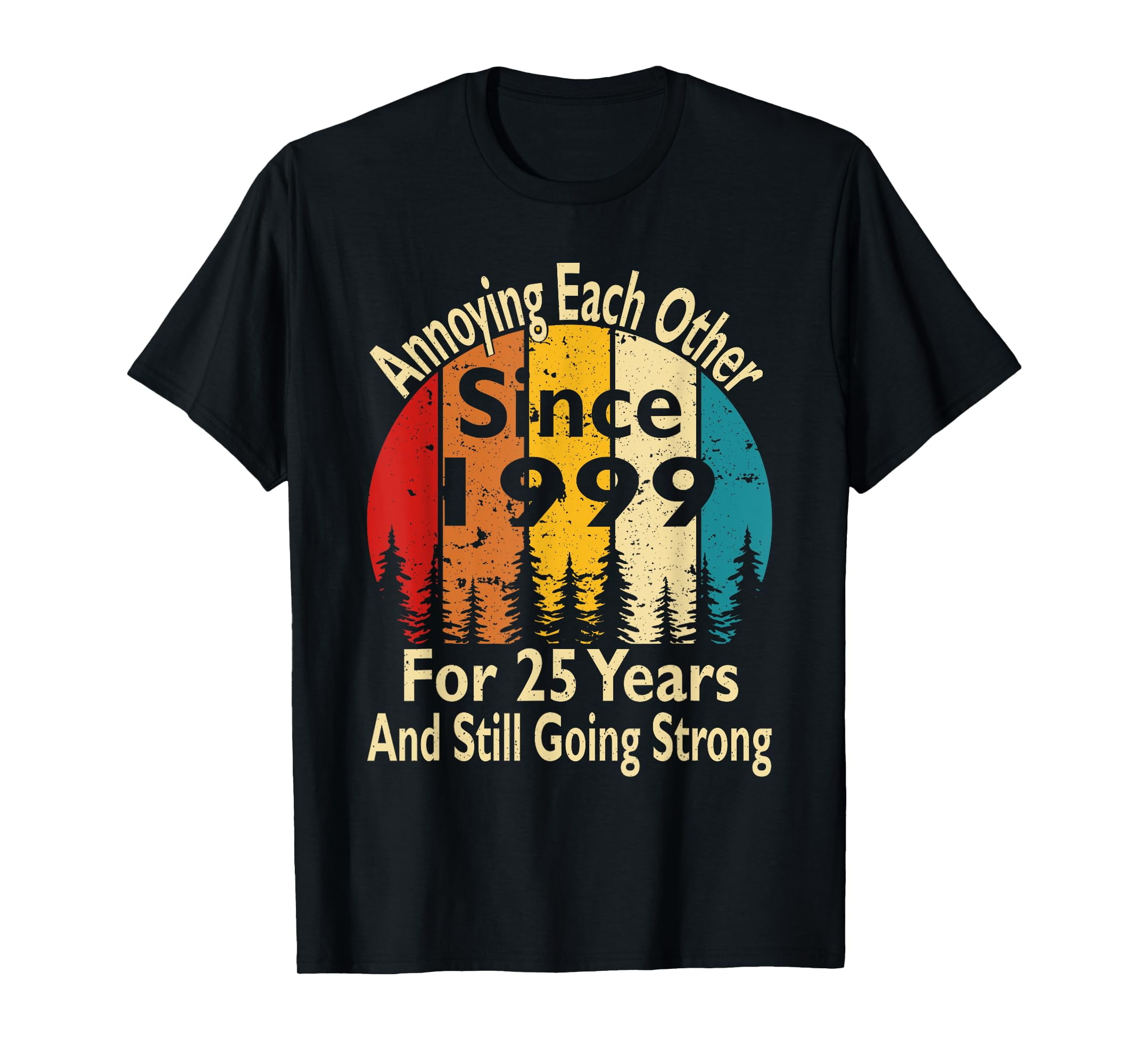 25 Year Wedding Anniversary Annoying Each Other Since 1999 T-Shirt-XL ...
