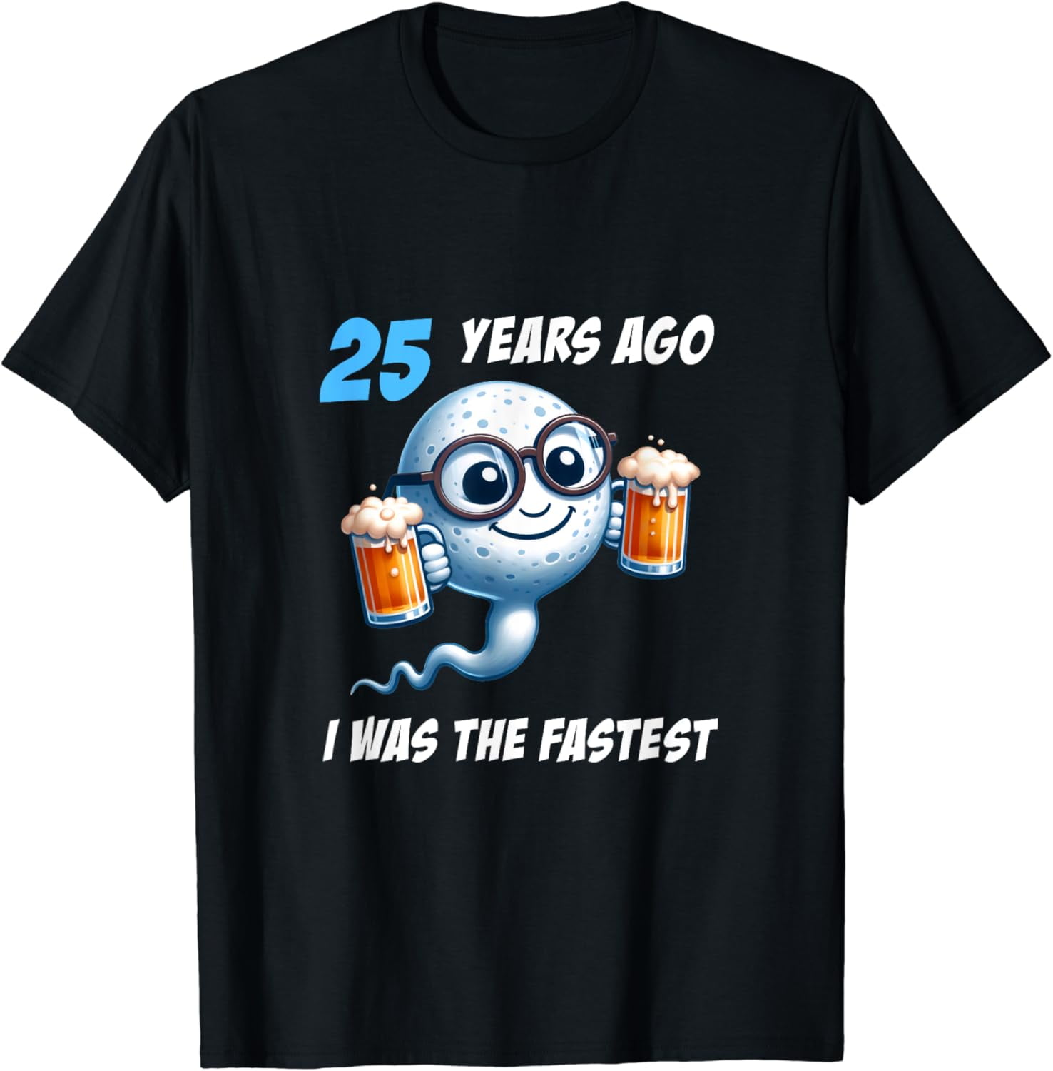 25 Years Ago I Was The Fastest 25th Birthday love beer men T-Shirt ...