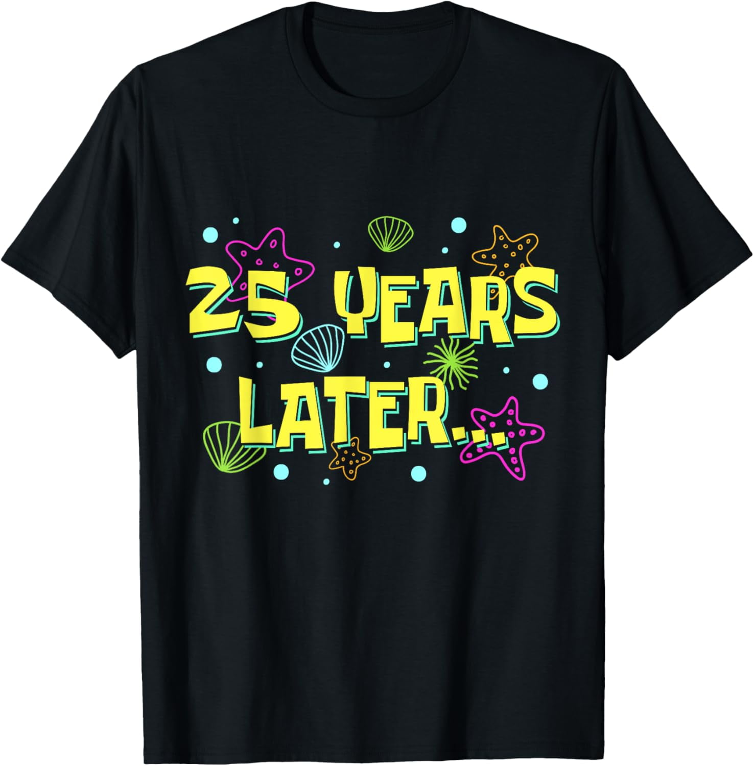 25 Years Later 25 Years Old Meme Funny 25th Birthday Party T-Shirt100 ...