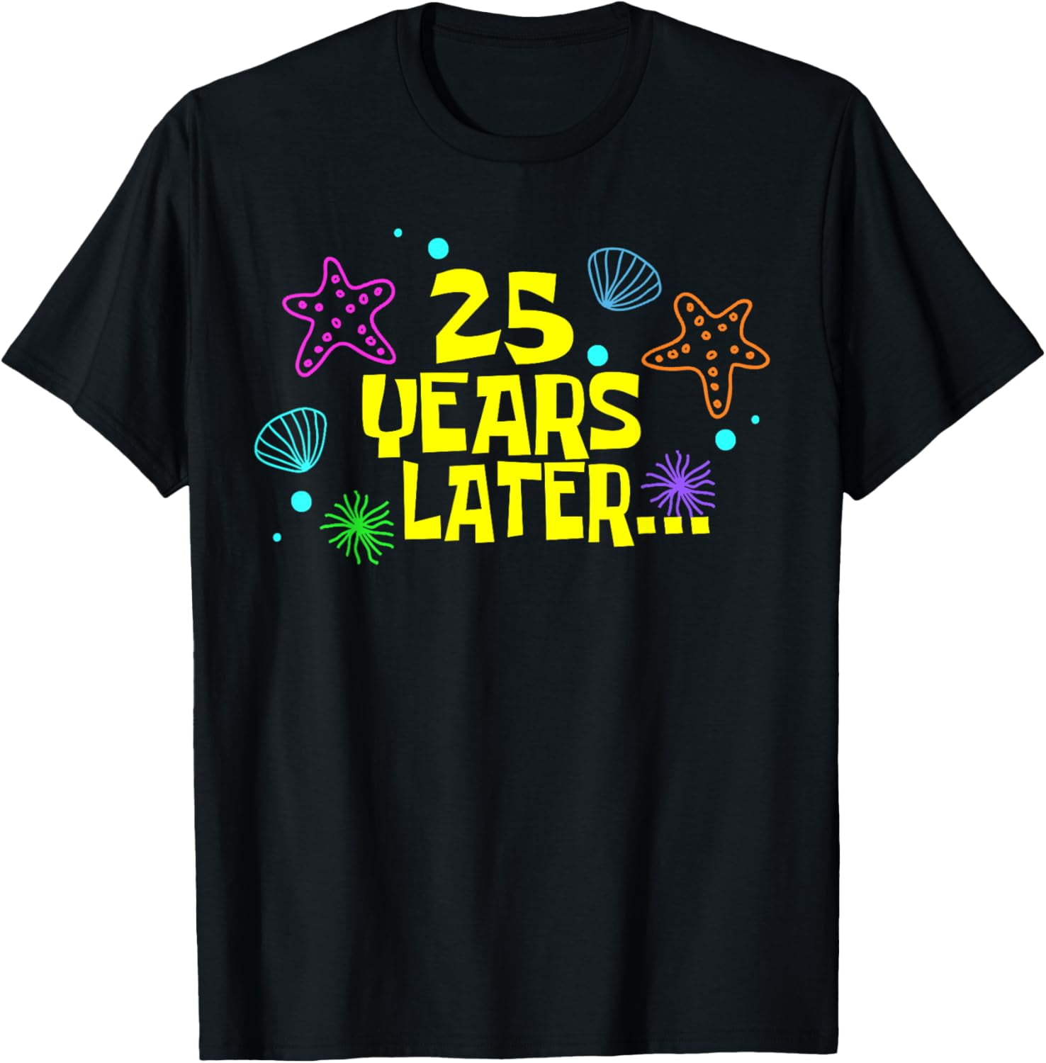 25 Years Later 25th Birthday Party 25 Year Old Funny Meme T-Shirt ...