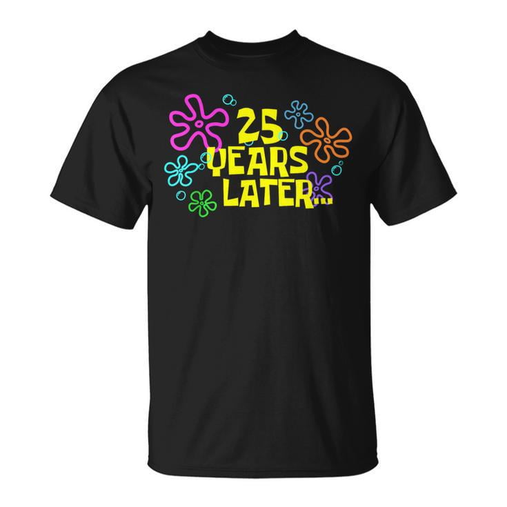 25 Years Later 25th Birthday Party 25 Year Old Meme T-Shirt – Funny Milestone Graphic Tee for ...
