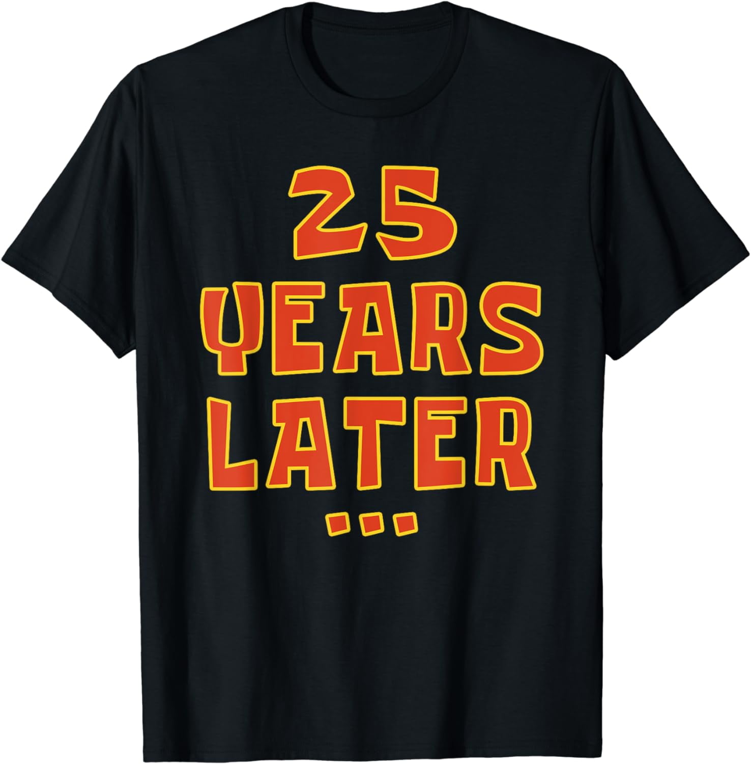 25 Years Later Meme Birthday Shirt Men Women - Walmart.com