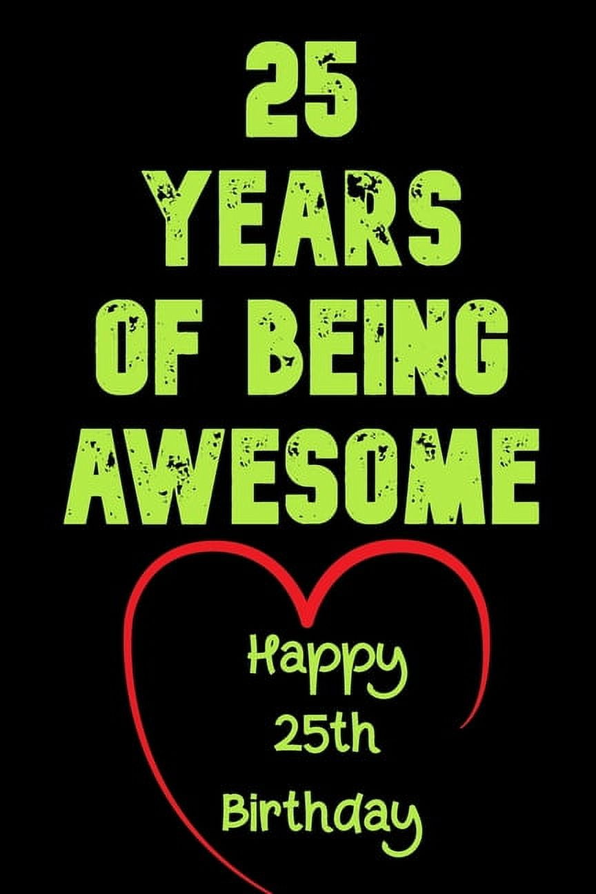25 Years Of Being Awesome Happy 25th Birthday: 25 Years Old Gift for ...