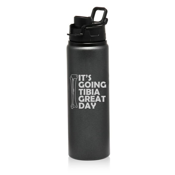25 oz Water Bottle Sports Travel Mug Gift It's Going Tibia Great Day ...
